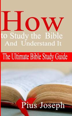 How to Study the Bible And Understand It: The Ultimate Bible Study ...