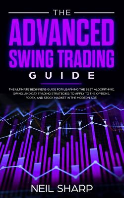 The Advanced Swing Trading Guide: The Ultimate Beginners Guide For ...