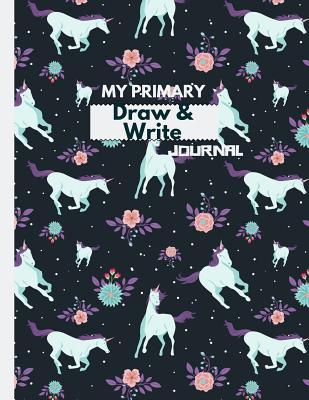 My Primary Draw and Write Journal: Unicorns - Learn To Write and Draw ...