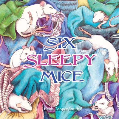 Six Sleepy Mice by Heidi Cooper Smith | Goodreads