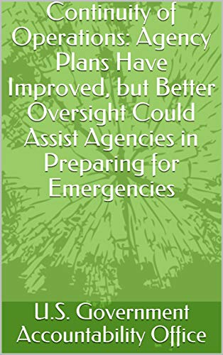 Continuity of Operations: Agency Plans Have Improved, but Better ...