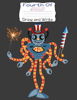 Fourth Of July Draw and Write: Funny Patriotic Writing and Drawing ...