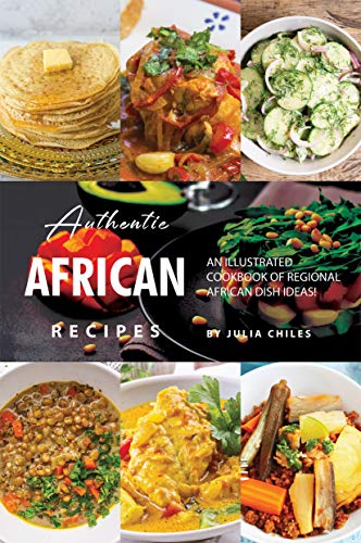 Authentic African Recipes: An Illustrated Cookbook of Regional African ...