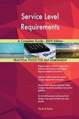 Service Level Requirements A Complete Guide - 2019 Edition by Gerardus Blokdyk | Goodreads