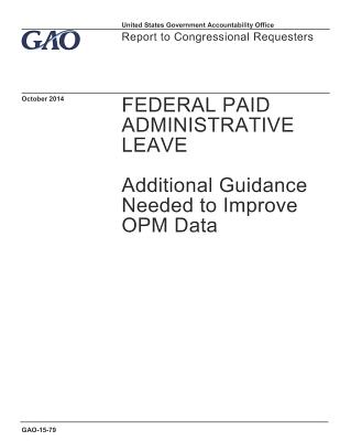 Federal Paid Administrative Leave: Additional Guidance Needed to ...