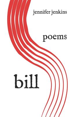 bill: poems by Jennifer Jenkins | Goodreads