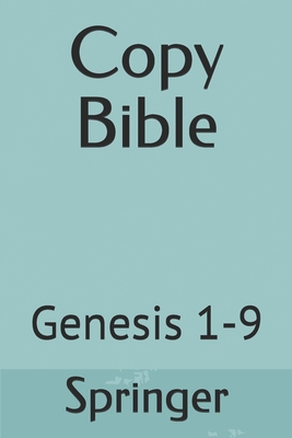 Copy Bible: Genesis 1-9 by Springer | Goodreads