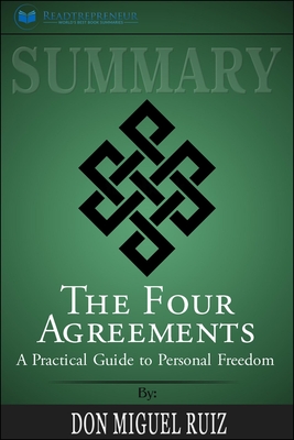 Summary of the Four Agreements: A Practical Guide to Personal Freedom ...