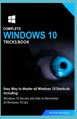 Complete Windows 10 Tricks Book: Easy Way to Master all Windows 10 ...