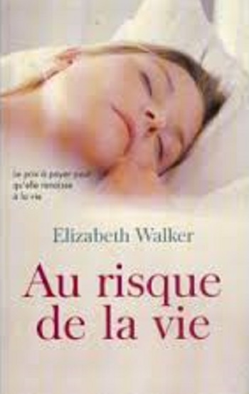 Au risque de la vie by Elizabeth Walker | Goodreads