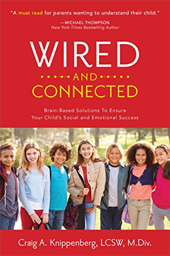 Wired and Connected: Brain-Based Solutions To Ensure Your Child’s ...