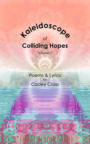 Kaleidoscope of Colliding Hopes by Codey Cross | Goodreads