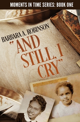 And Still, I Cry: A Journey from Poverty to the Senate by Barbara A ...