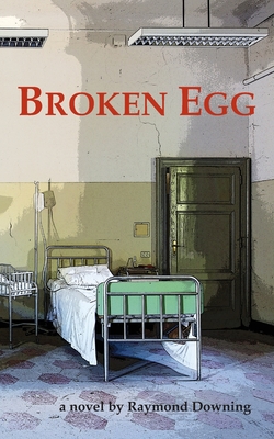 Broken Egg by Raymond Downing | Goodreads