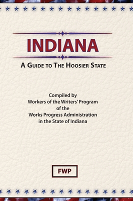 Indiana: A Guide To The Hoosier State by Work Projects Administration ...