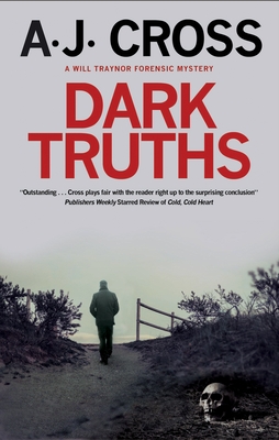 Dark Truths (Will Traynor #1) by A.J. Cross | Goodreads