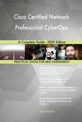 Cisco Certified Network Professional CyberOps A Complete Guide - 2020 ...