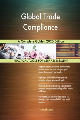 Global Trade Compliance A Complete Guide - 2020 Edition by Gerardus ...
