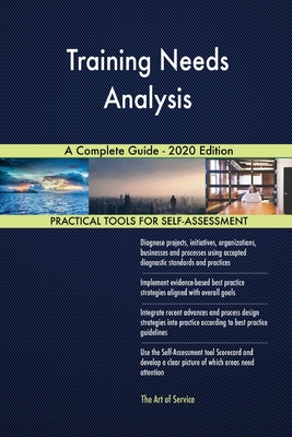 Training Needs Analysis A Complete Guide - 2020 Edition by Gerardus ...