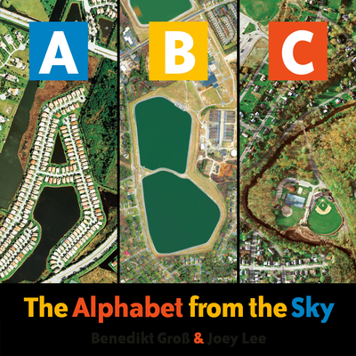 Abc: The Alphabet from the Sky by Benedikt Groß | Goodreads