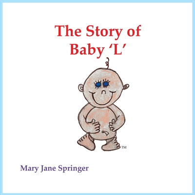 The Story of Baby 'L': Baby L by Mary Jane Springer | Goodreads
