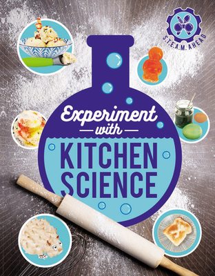 Experiment with Kitchen Science: Fun projects to try at home by Nick ...