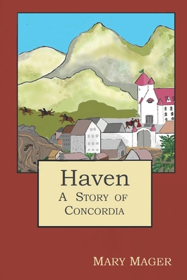 Haven: A Story of Concordia (Concordia, #4) by Mary Mager | Goodreads