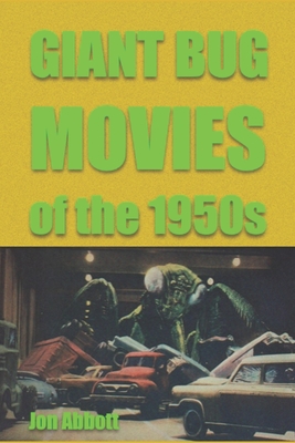 Giant Bug Movies of the 1950s: by Jon Abbott | Goodreads