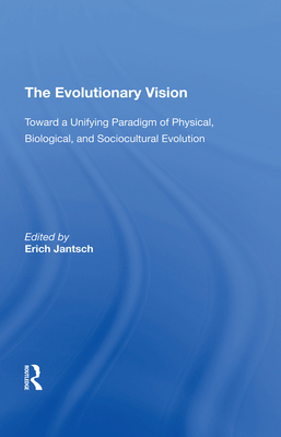 The Evolutionary Vision: Toward a Unifying Paradigm of Physical ...