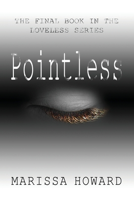Pointless: The Final Book in the Loveless Series by Marissa Howard ...