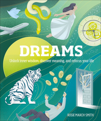Dreams: Unlock Inner Wisdom, Discover Meaning, and Refocus your Life by ...