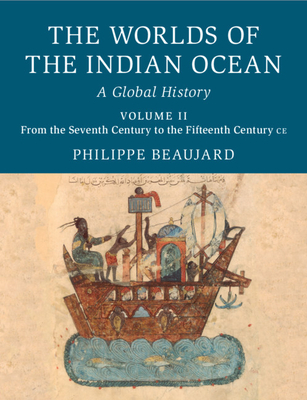 The Worlds of the Indian Ocean: A Global History, Volume 2. From the ...