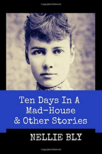Ten Days in A Mad-House and Other Stories (Annotated): This Edition ...