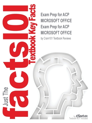 Exam Prep for ACP MICROSOFT OFFICE by Just the Facts101 | Goodreads