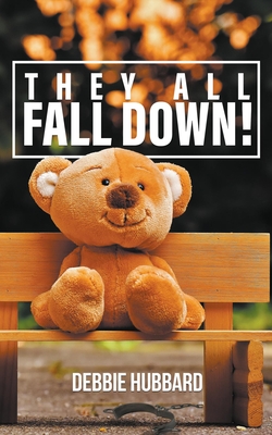 They All Fall Down! by Debbie Hubbard | Goodreads