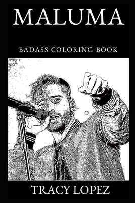 Maluma Badass Coloring Book by Tracy Lopez | Goodreads