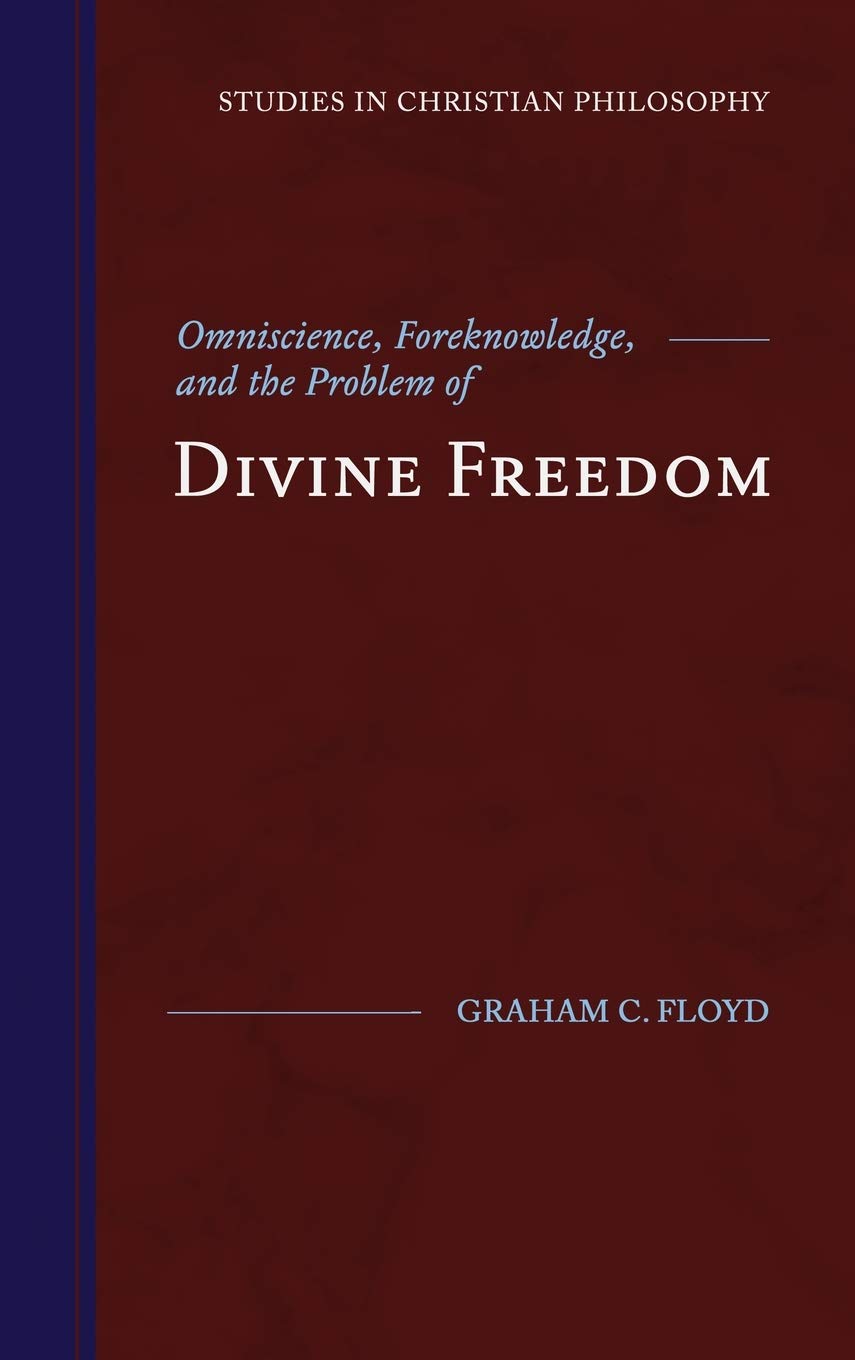 Omniscience, Foreknowledge, and the Problem of Divine Freedom by Graham ...