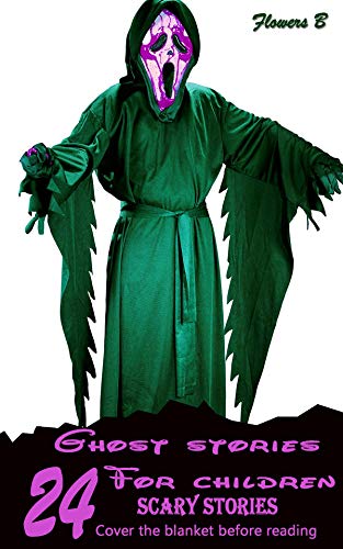 Ghost stories for children: 24 scary stories by Flowers B | Goodreads