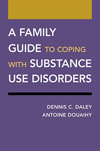 A Family Guide to Coping with Substance Use Disorders by Dennis C ...