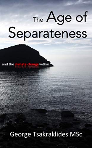 The Age of Separateness and the Climate Change Within by George ...