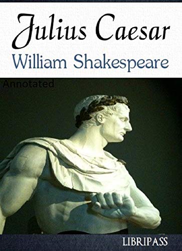 Julius Caesar by William Shakespeare annotated by William Shakespeare ...