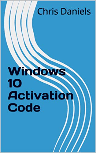 Windows 10 Activation Code (All versions) by Chris Daniels | Goodreads