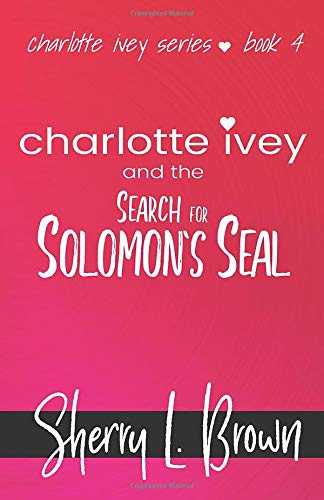 Charlotte Ivey and the Search for Solomon's Seal by Sherry L. Brown ...