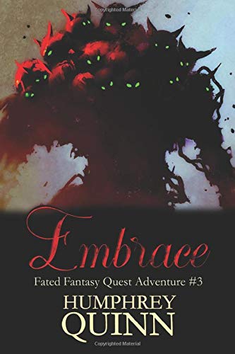 Embrace (A Fated Fantasy Quest Adventure) by Humphrey Quinn | Goodreads