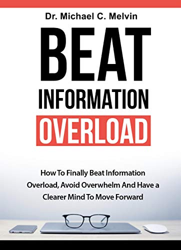 Beat Information Overload: How To Finally Beat Information Overload ...