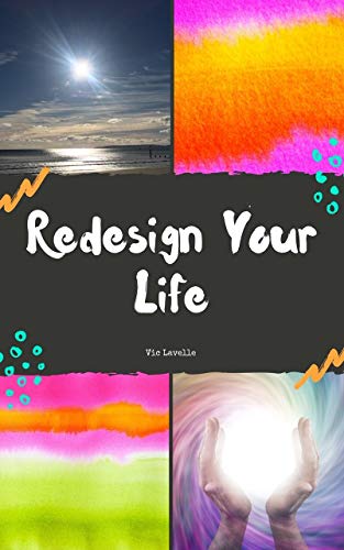 Redesign Your Life by Vic Lavelle | Goodreads