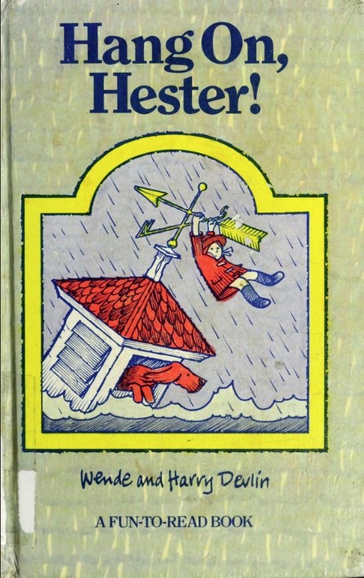 Hang On, Hester! (Fun-To-Read Book) by Wende Devlin | Goodreads