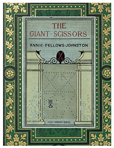 The Giant Scissors by Annie Fellows Johnston | Goodreads