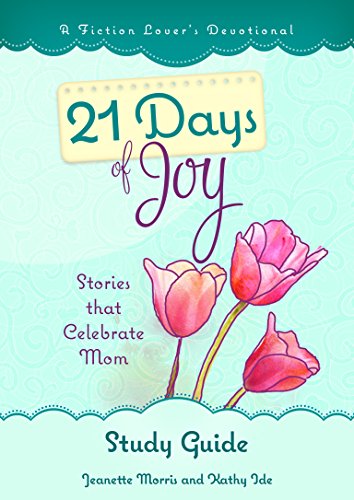 21 Days of Joy Study Guide by Jeanette Morris | Goodreads