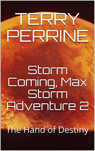 Storm Coming, Max Storm Adventure 2: The Hand of Destiny by Terry ...